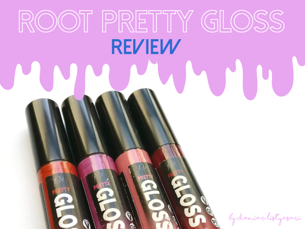 Root Pretty Gloss Review – Desain by Daniar